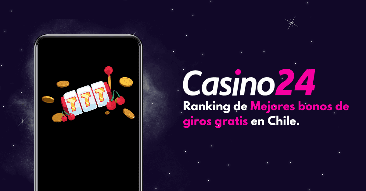 Giros gratis en Chile - Todos los casinos online con giros gratis